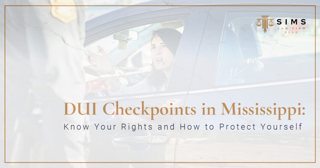 Are DUI Checkpoints Legal in Mississippi? | The Sims Law Firm